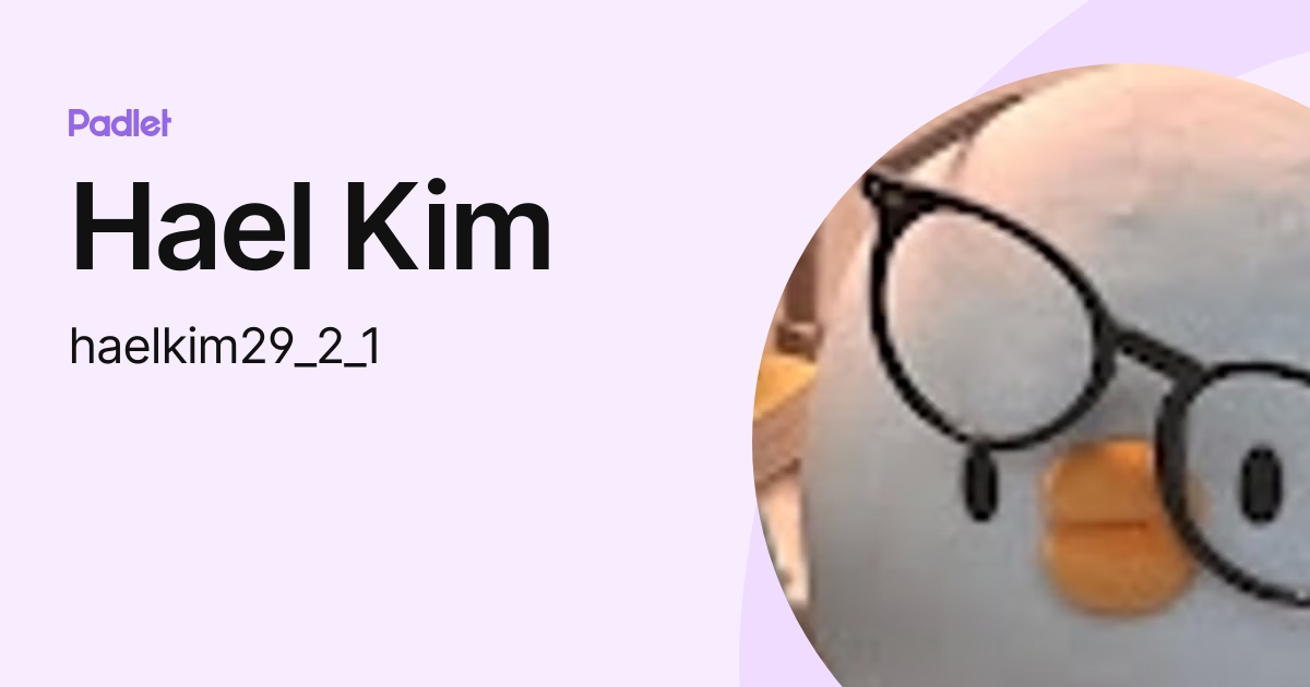Hael Kim (haelkim291) profile | Padlet