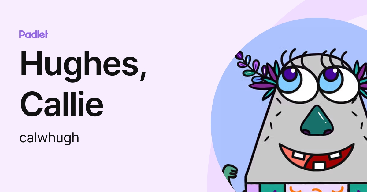 Hughes, Callie (calwhugh) profile | Padlet