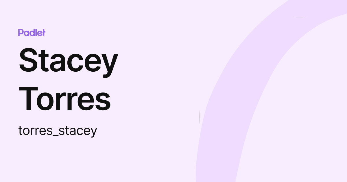 Stacey Torres (torres_stacey) profile | Padlet