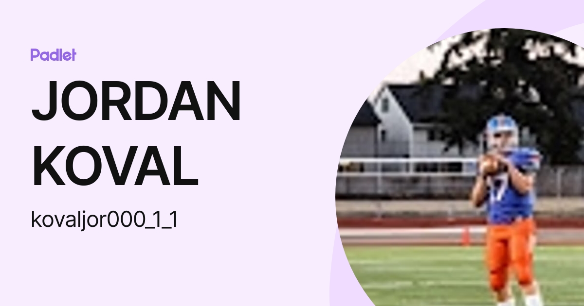 JORDAN KOVAL (kovaljor000) profile | Padlet