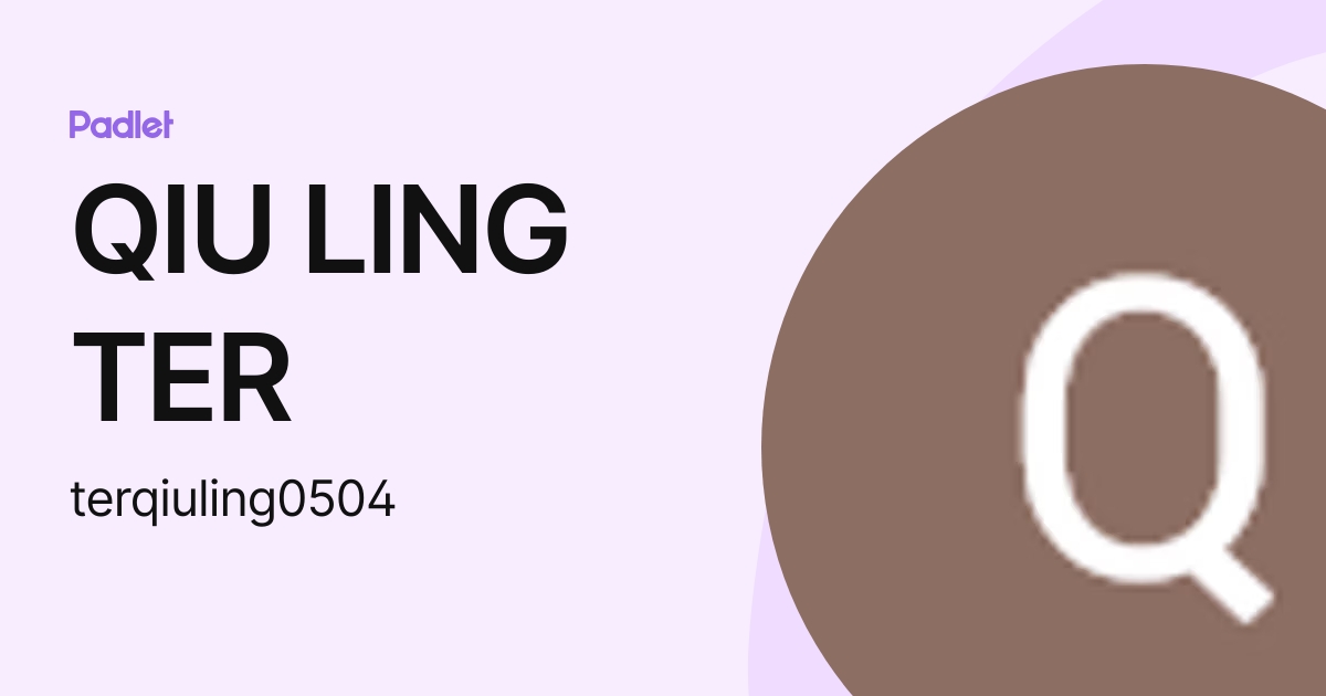 QIU LING TER (terqiuling0504) profile | Padlet