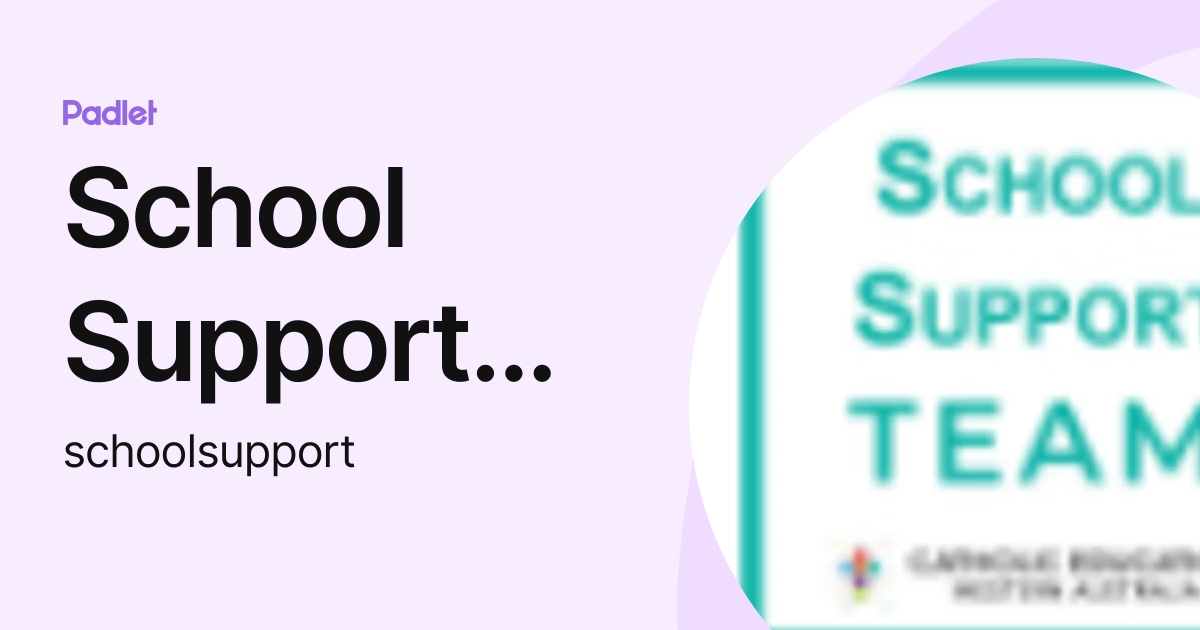 School Support Team (schoolsupport) profile | Padlet