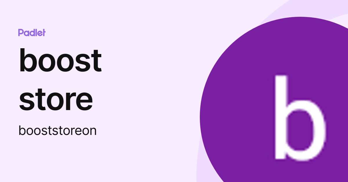 boost store (booststoreon) profile | Padlet