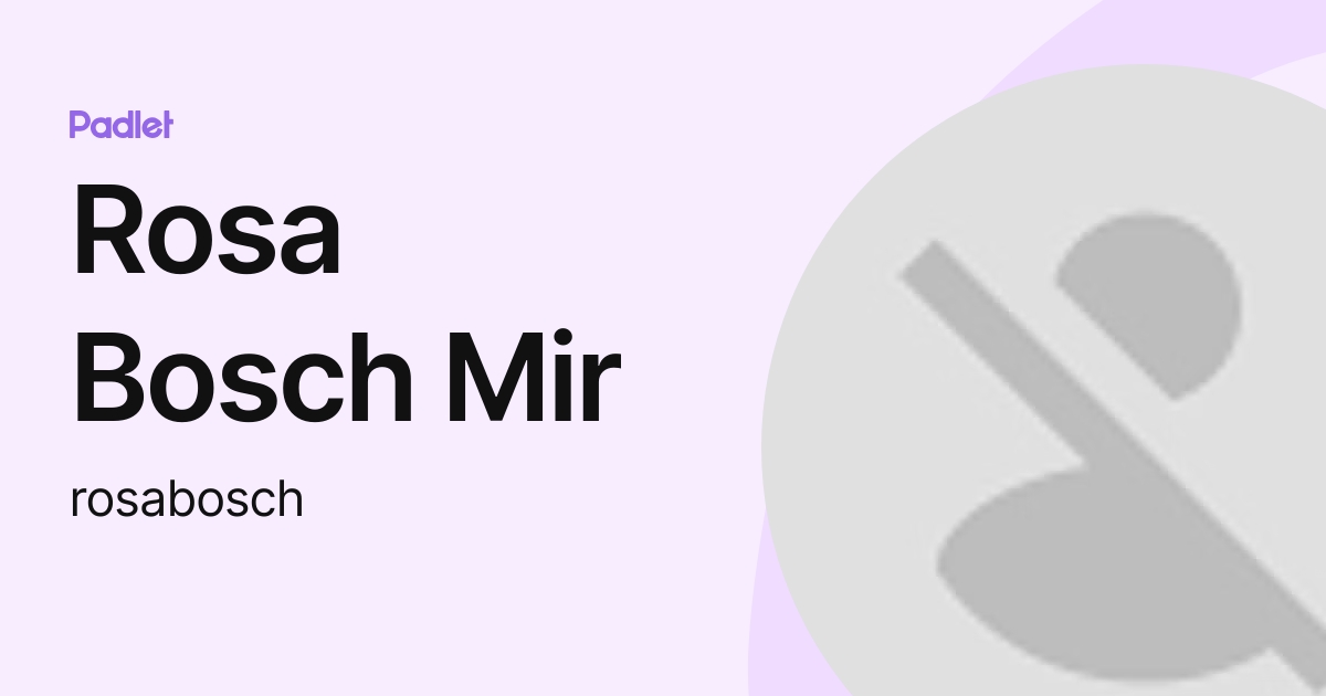 Rosa Bosch Mir (rosabosch) profile | Padlet