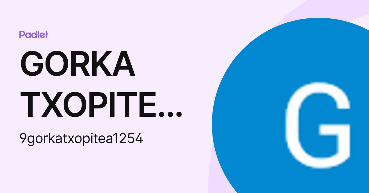 GORKA TXOPITEA PARADA (9gorkatxopitea1254) profile | Padlet