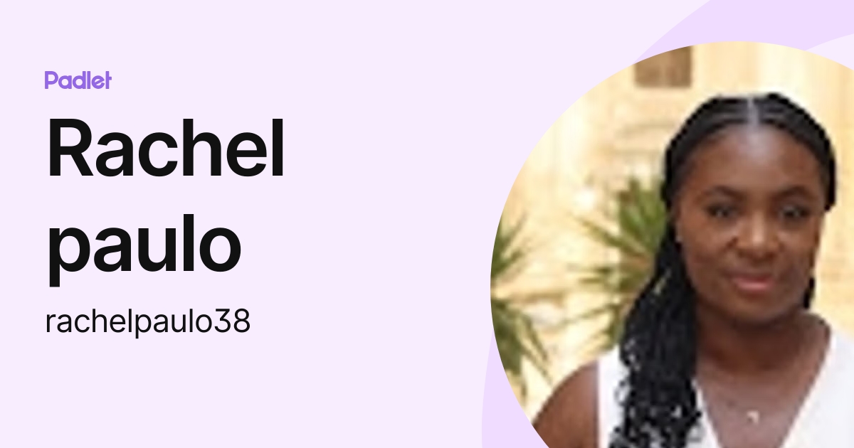 Rachel paulo (rachelpaulo38) profile | Padlet