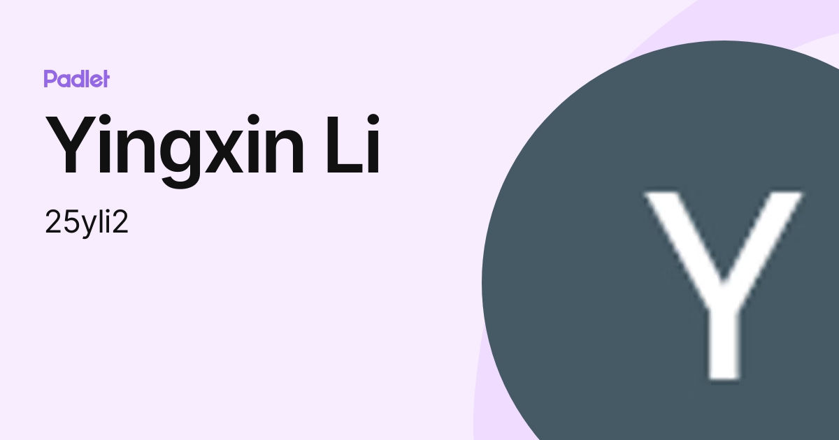 Yingxin Li (25yli2) profile | Padlet