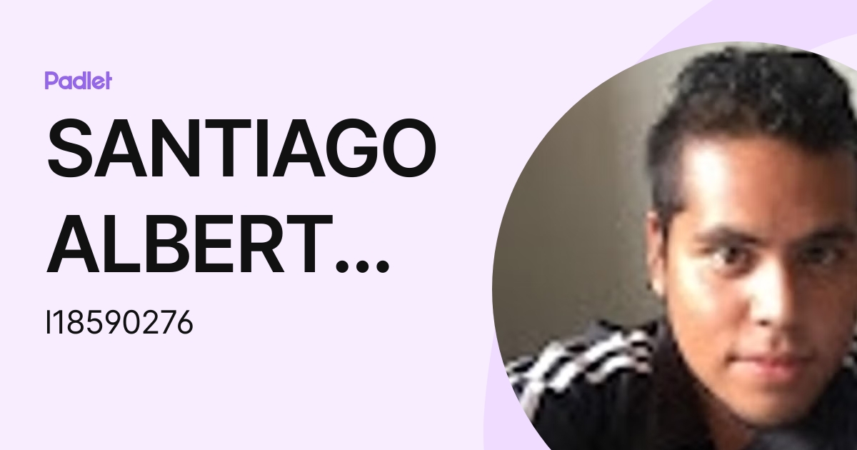 SANTIAGO ALBERTO SOSA HERNANDEZ (l18590276) profile | Padlet