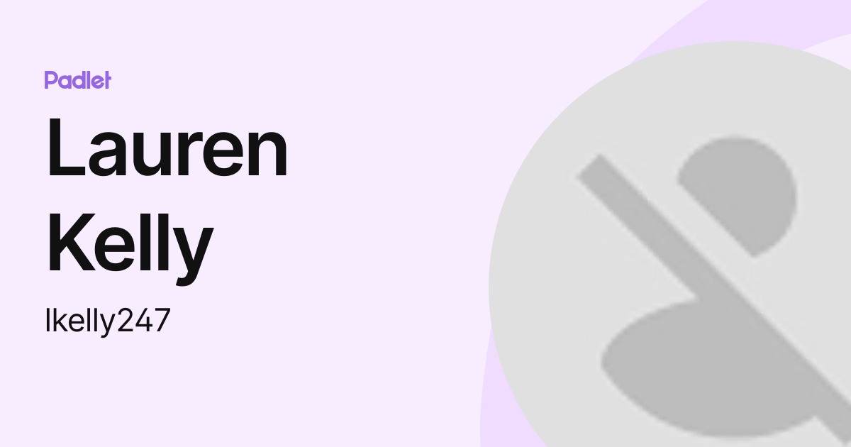 Lauren Kelly (lkelly247) profile | Padlet