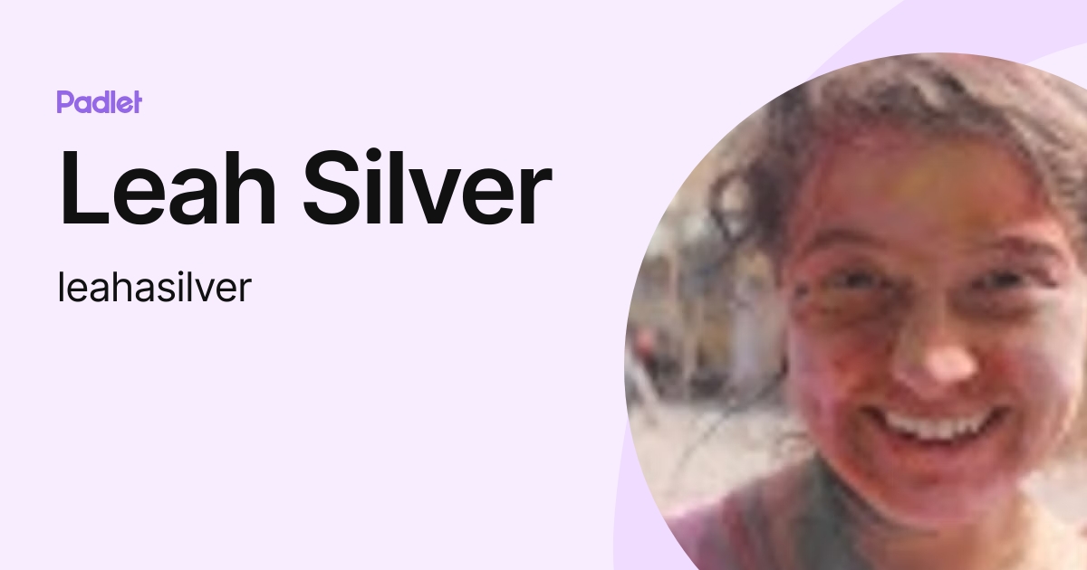 Leah Silver (leahasilver) profile | Padlet
