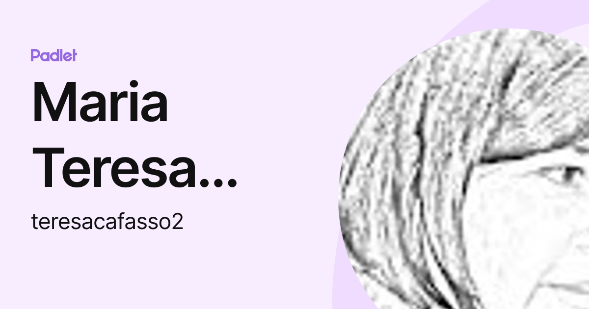 Maria Teresa Cafasso (teresacafasso2) profile | Padlet