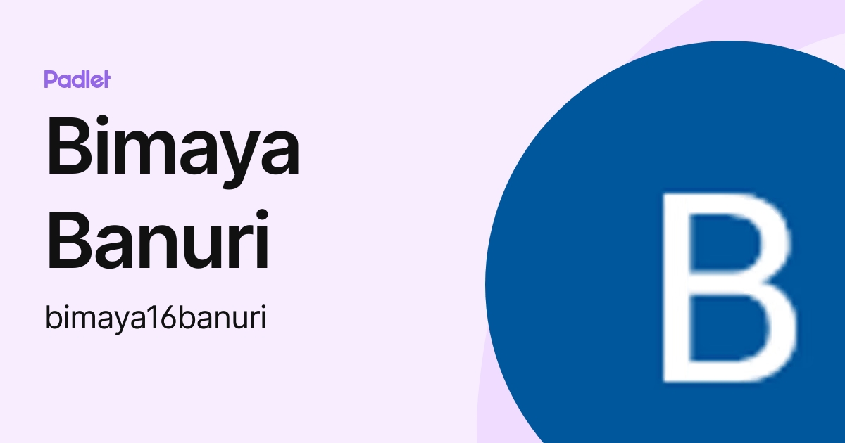 Bimaya Banuri (bimaya16banuri) profile | Padlet