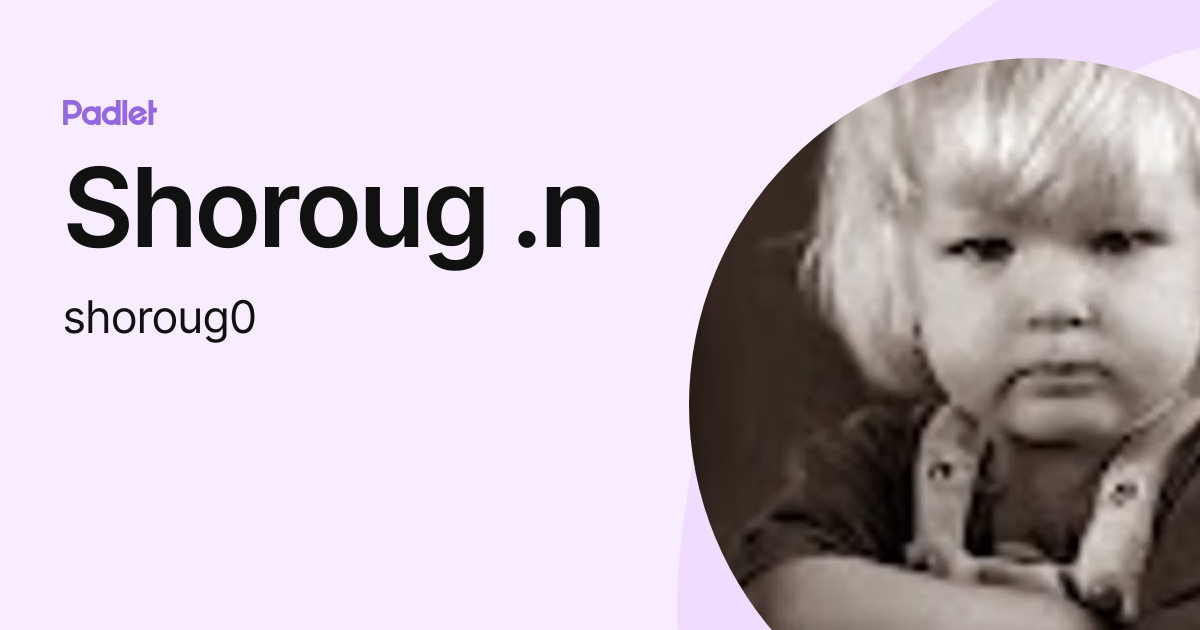 Shoroug .n (shoroug0) profile | Padlet