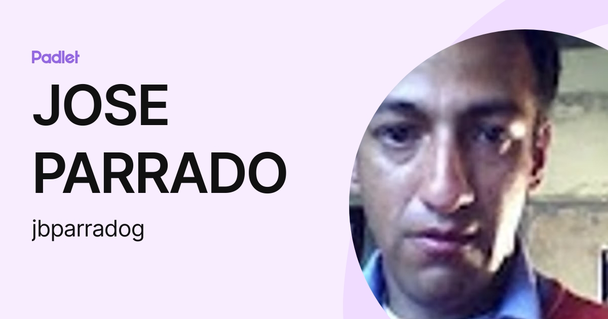 JOSE PARRADO (jbparradog) profile | Padlet