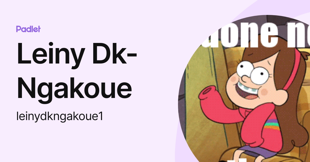 Leiny Dk-Ngakoue (leinydkngakoue1) profile | Padlet