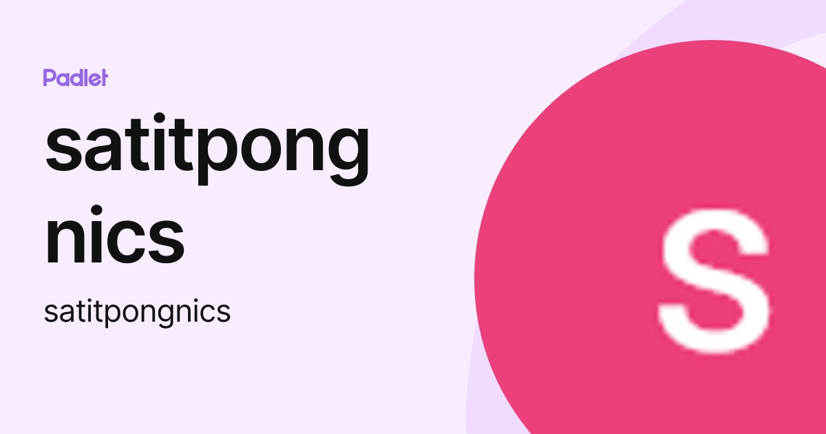 satitpong nics (satitpongnics) profile | Padlet