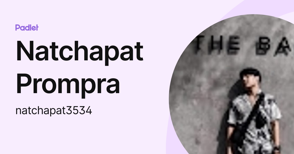 Natchapat Prompra (natchapat3534) profile | Padlet