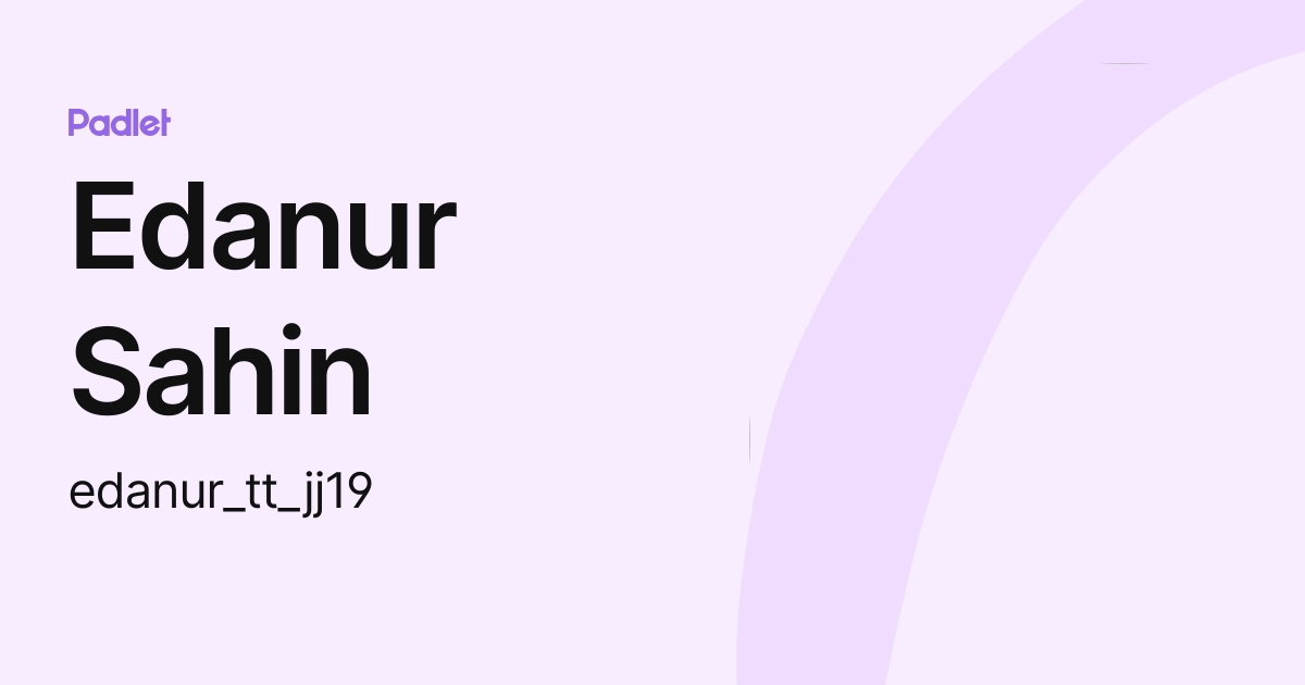 Edanur Sahin (edanur_tt_jj19) profile | Padlet