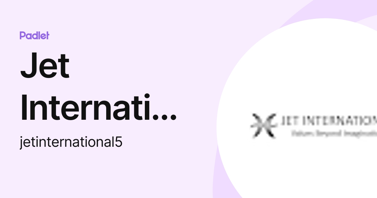Jet International (jetinternational5) profile | Padlet