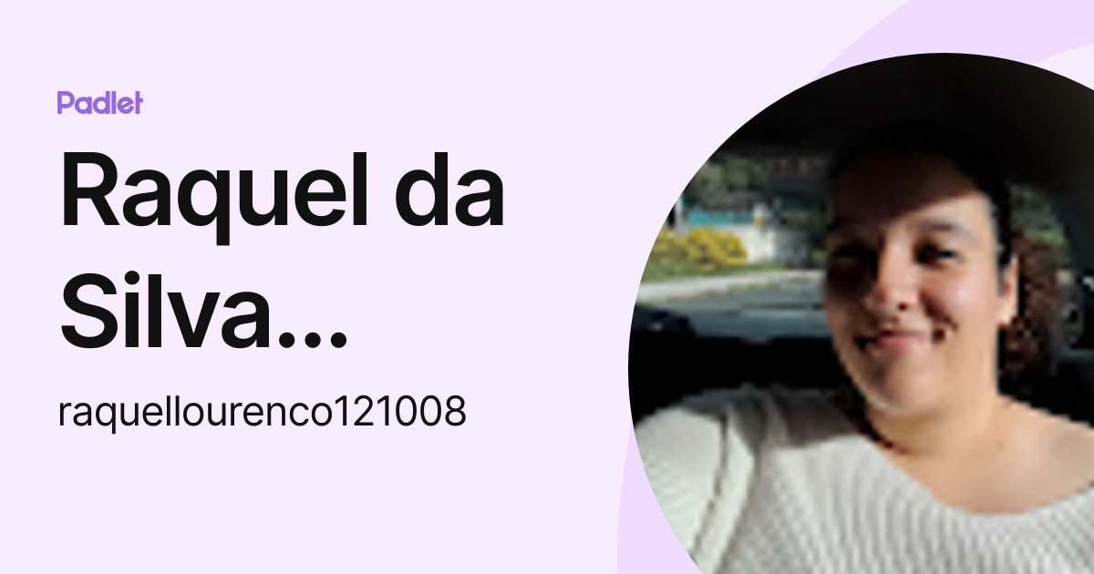 Raquel da Silva Lourenço (raquellourenco121008) profile | Padlet