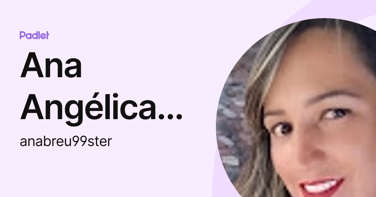 Ana Angélica De Abreu Diniz (anabreu99ster) profile | Padlet
