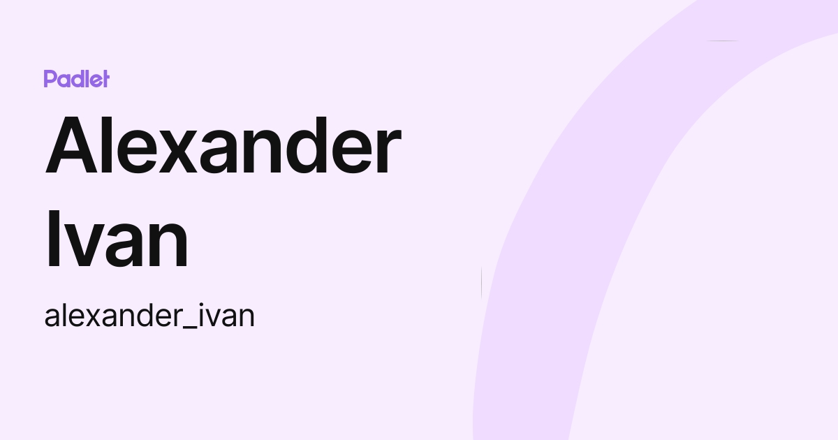 Alexander Ivan (alexander_ivan) profile | Padlet