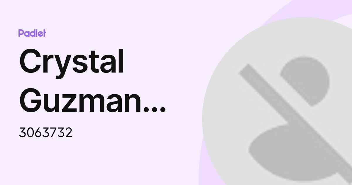 Crystal Guzman Salazar (3063732) profile | Padlet