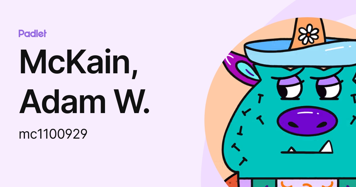 McKain, Adam W. (mc1100929) profile | Padlet