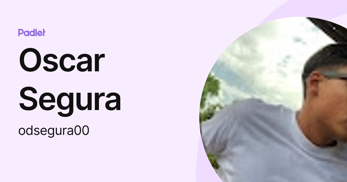 Oscar Segura (odsegura00) profile | Padlet