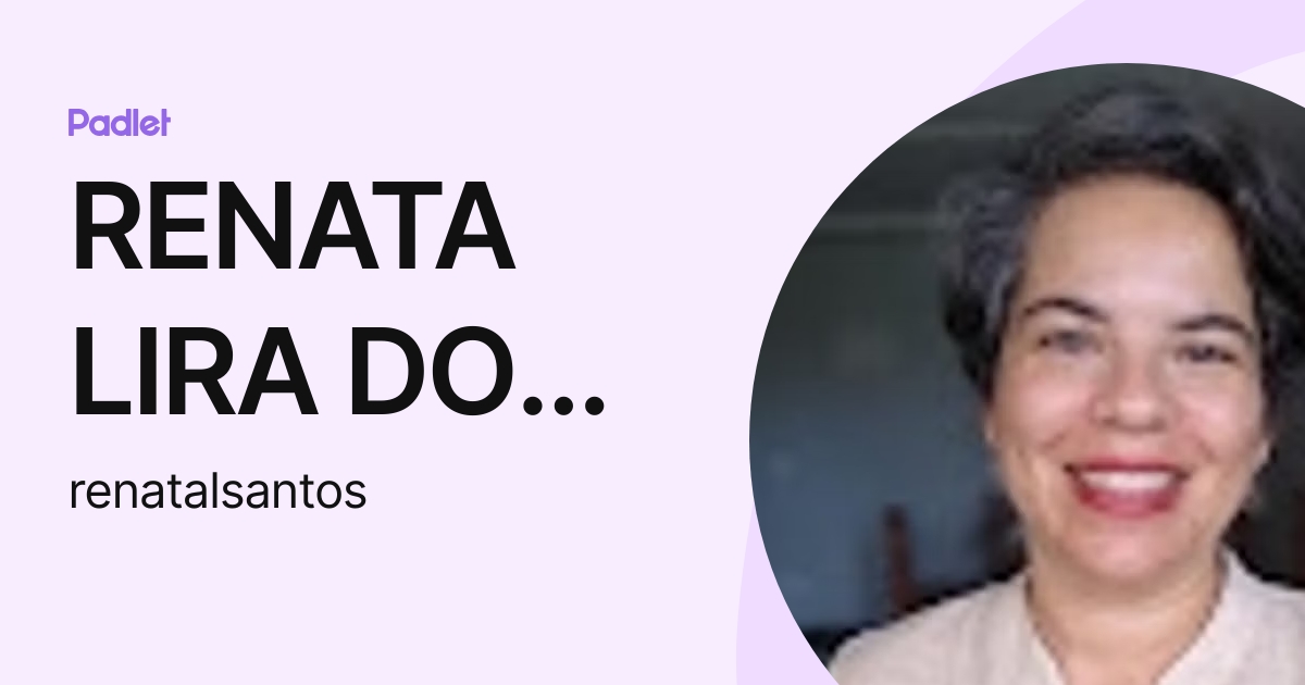 RENATA LIRA DOS SANTOS ALESSIO (renatalsantos) profile | Padlet