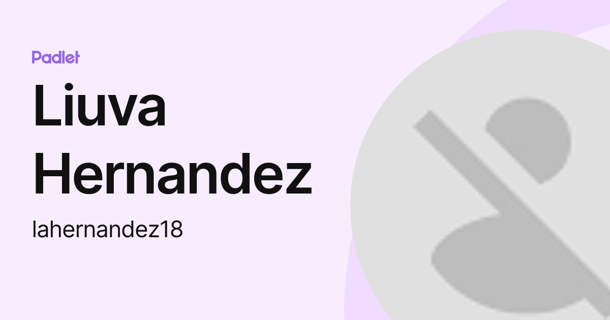 Liuva Hernandez (lahernandez18) profile | Padlet
