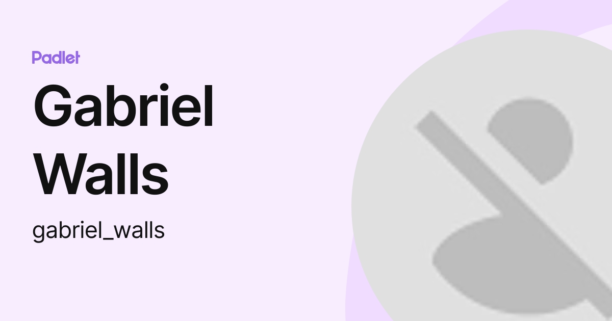 Gabriel Walls (gabriel_walls) profile | Padlet