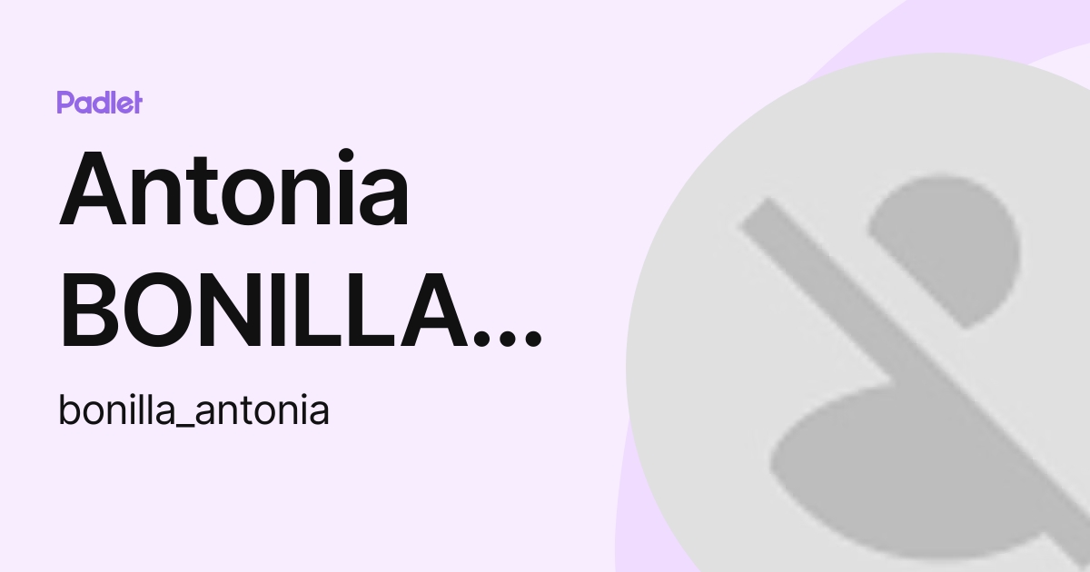 Antonia BONILLA GALVAO DE QUEIROZ (bonilla_antonia) profile | Padlet