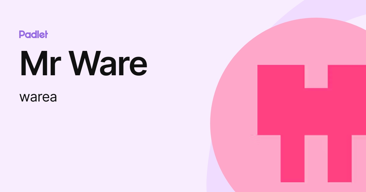Mr Ware (warea) profile | Padlet