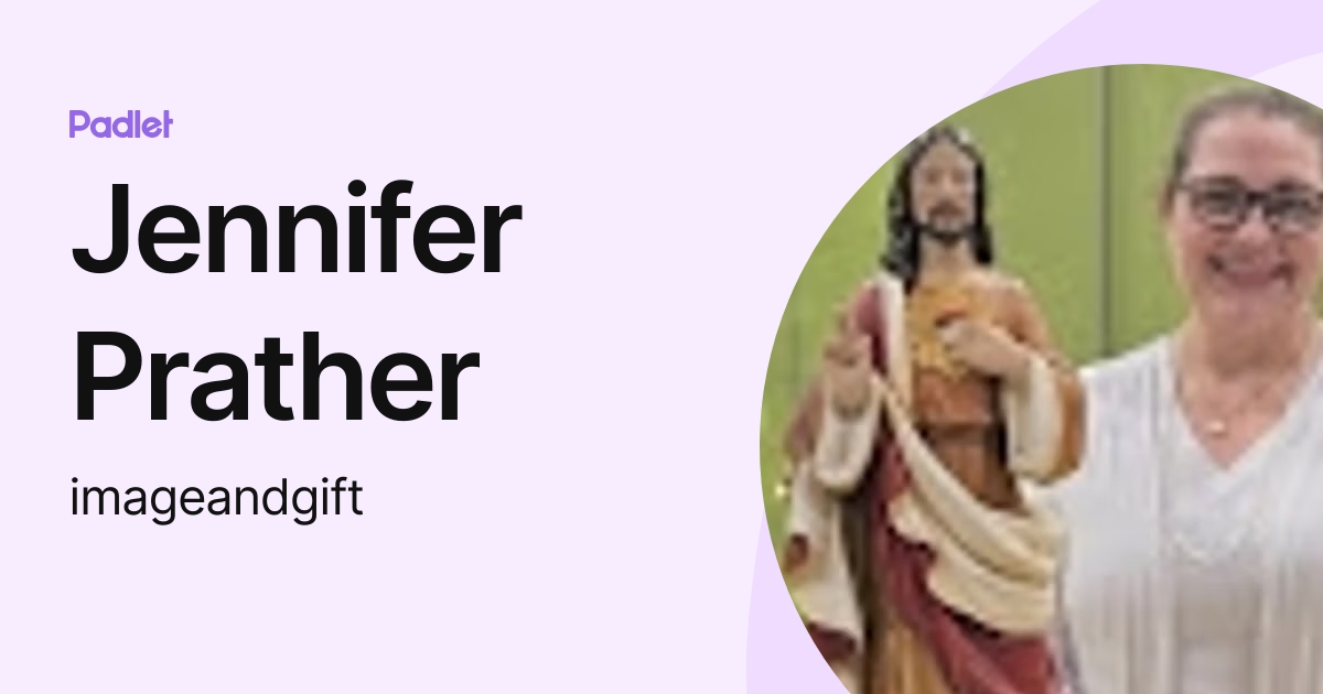 Jennifer Prather (imageandgift) profile | Padlet