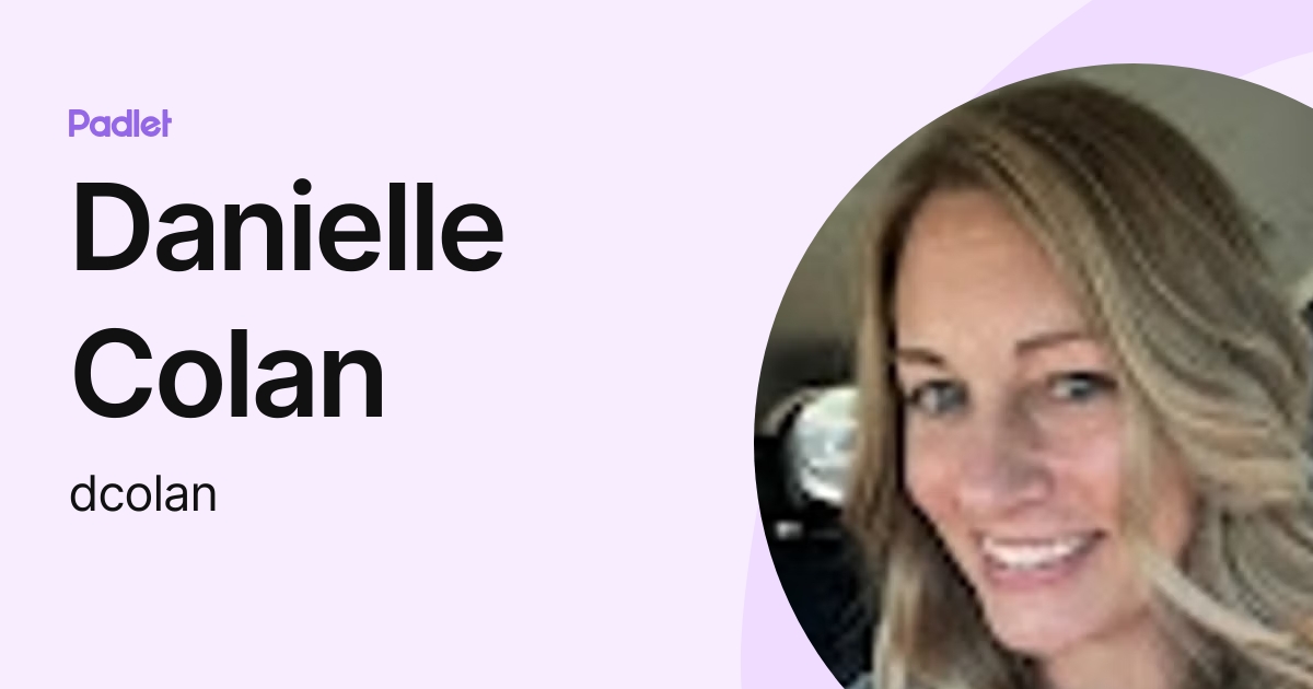 Danielle Colan (dcolan) profile | Padlet