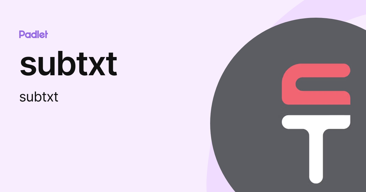 subtxt (subtxt) profile | Padlet