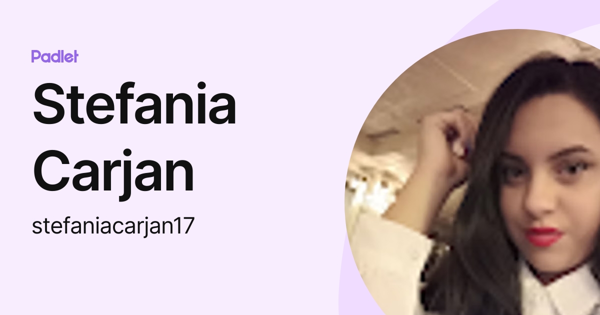 Stefania Carjan (stefaniacarjan17) profile | Padlet