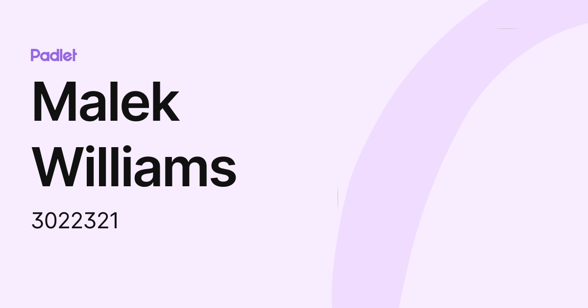 Malek Williams (3022321) profile | Padlet