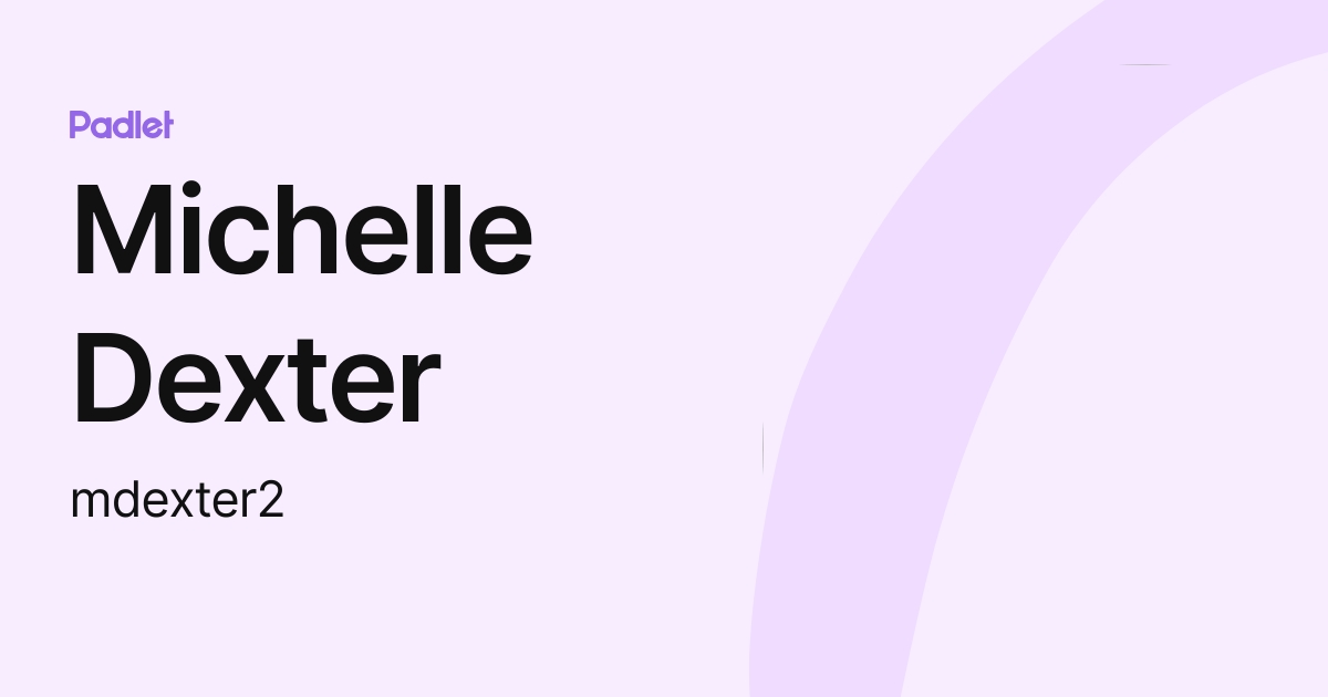 Michelle Dexter (mdexter2) profile | Padlet