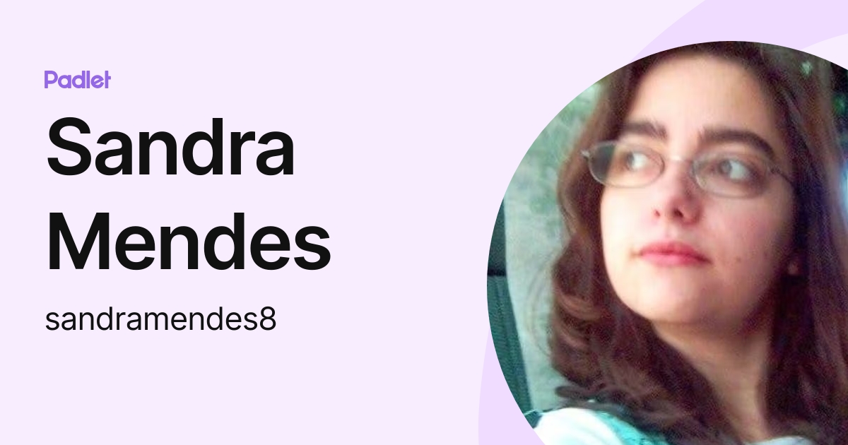 Sandra Mendes (sandramendes8) profile | Padlet