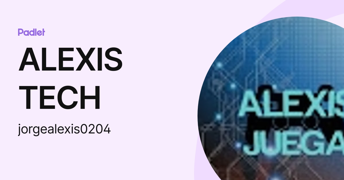 ALEXIS TECH (jorgealexis0204) profile | Padlet
