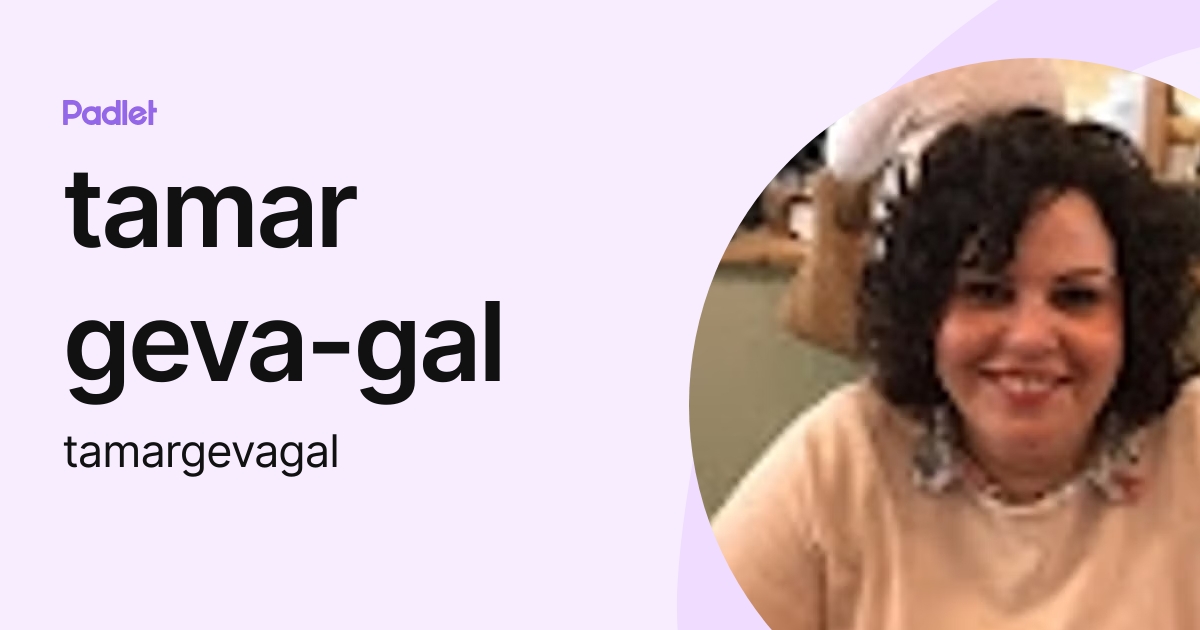 tamar geva-gal (tamargevagal) profile | Padlet