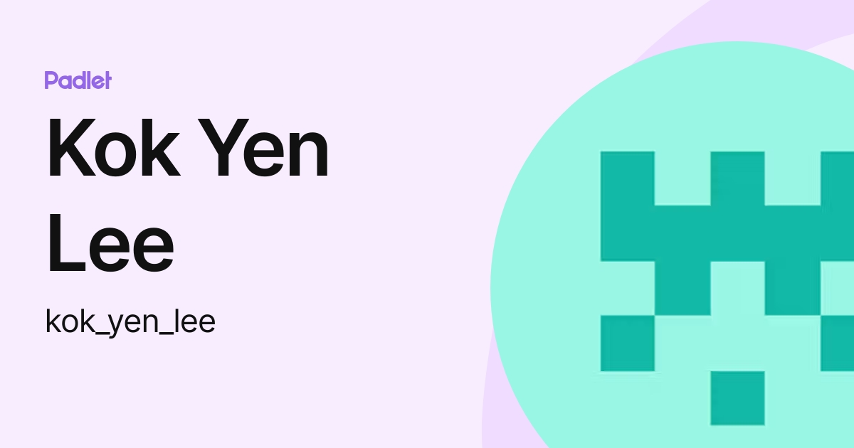Kok Yen Lee (kok_yen_lee) profile | Padlet