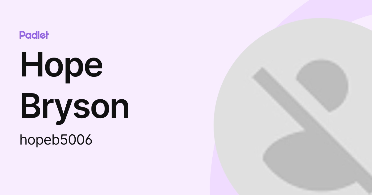 Hope Bryson (hopeb5006) profile | Padlet