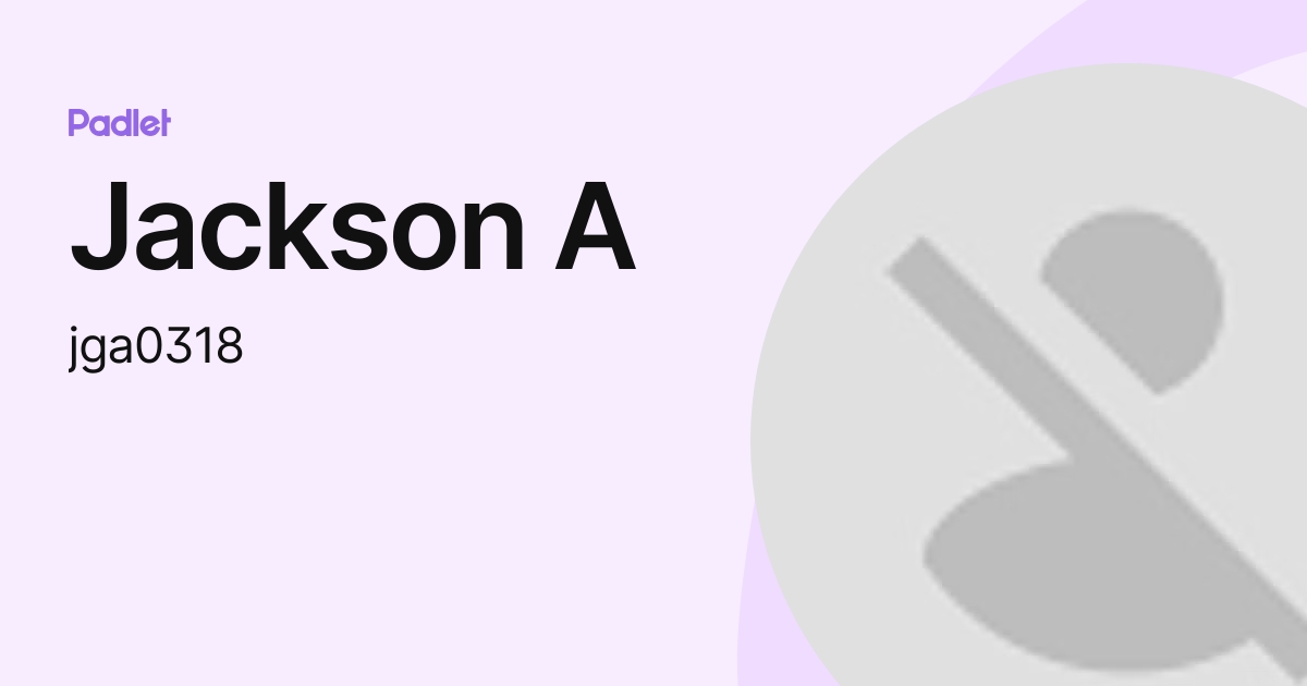 Jackson A (jga0318) profile | Padlet