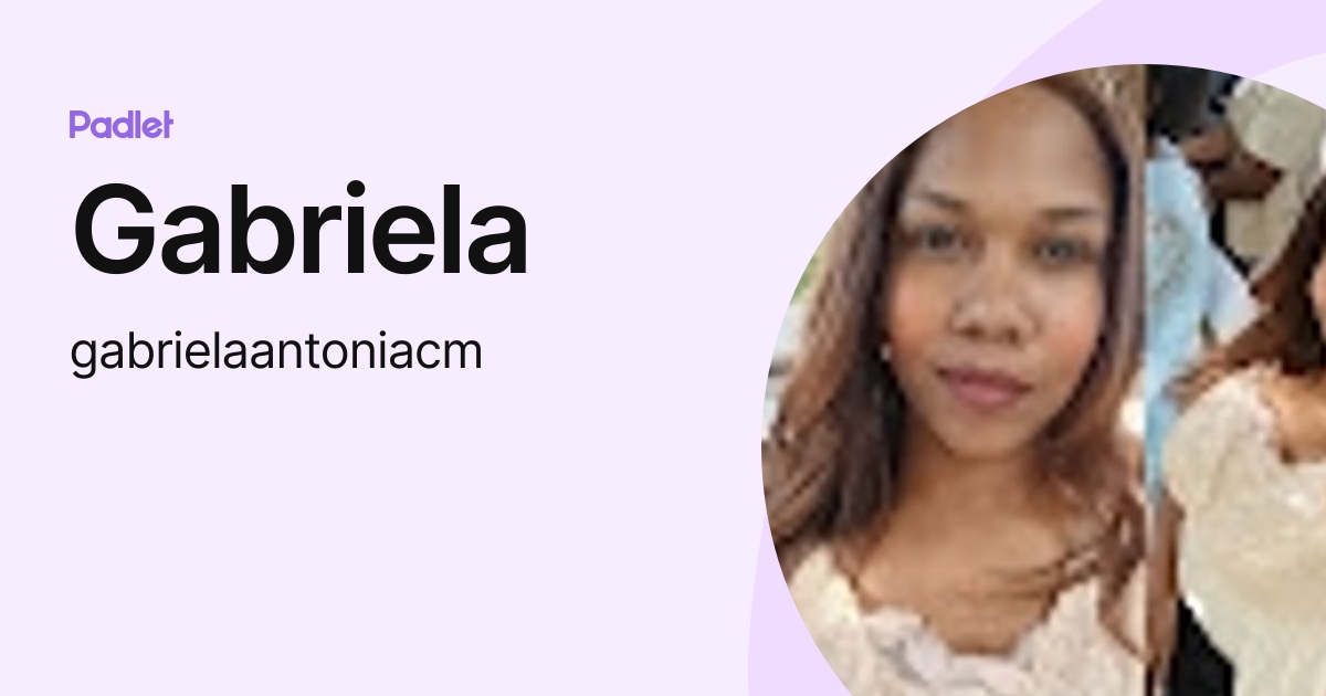 Gabriela (gabrielaantoniacm) profile | Padlet