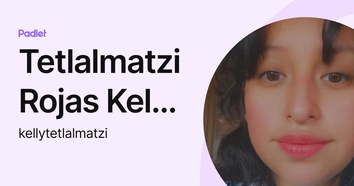 Tetlalmatzi Rojas Kelly Raquel 2AMS (kellytetlalmatzi) profile | Padlet