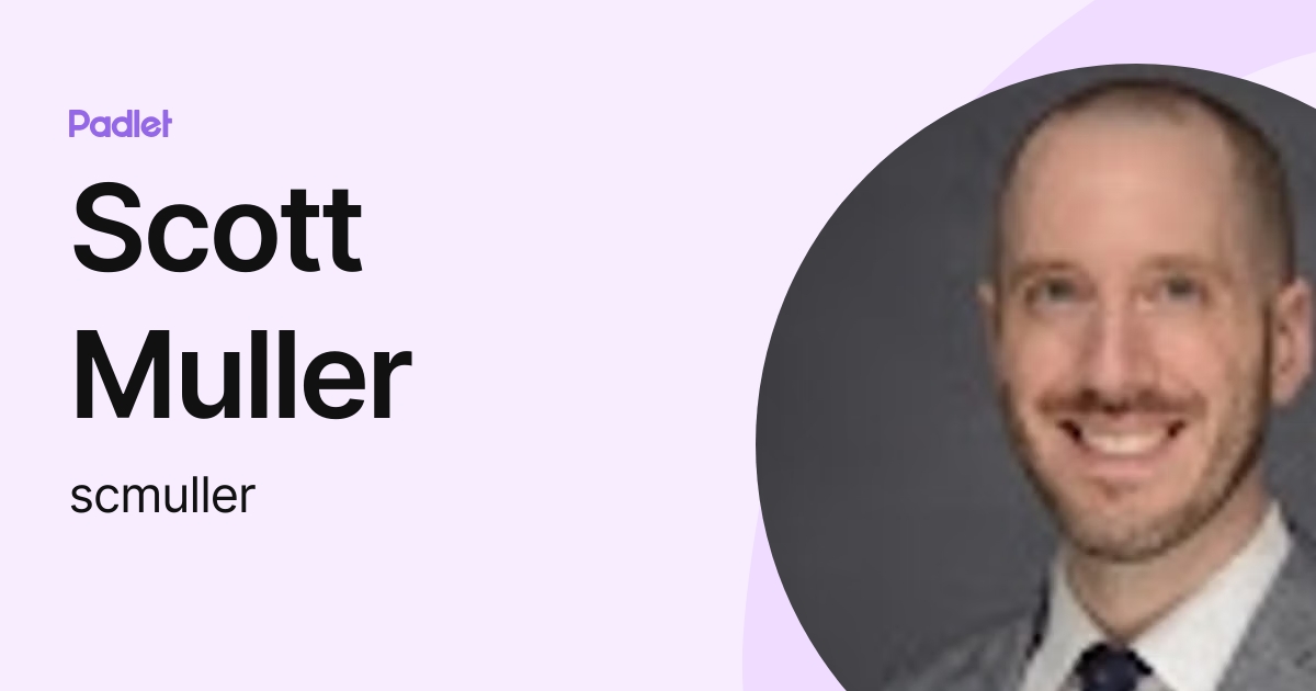 Scott Muller (scmuller) profile | Padlet