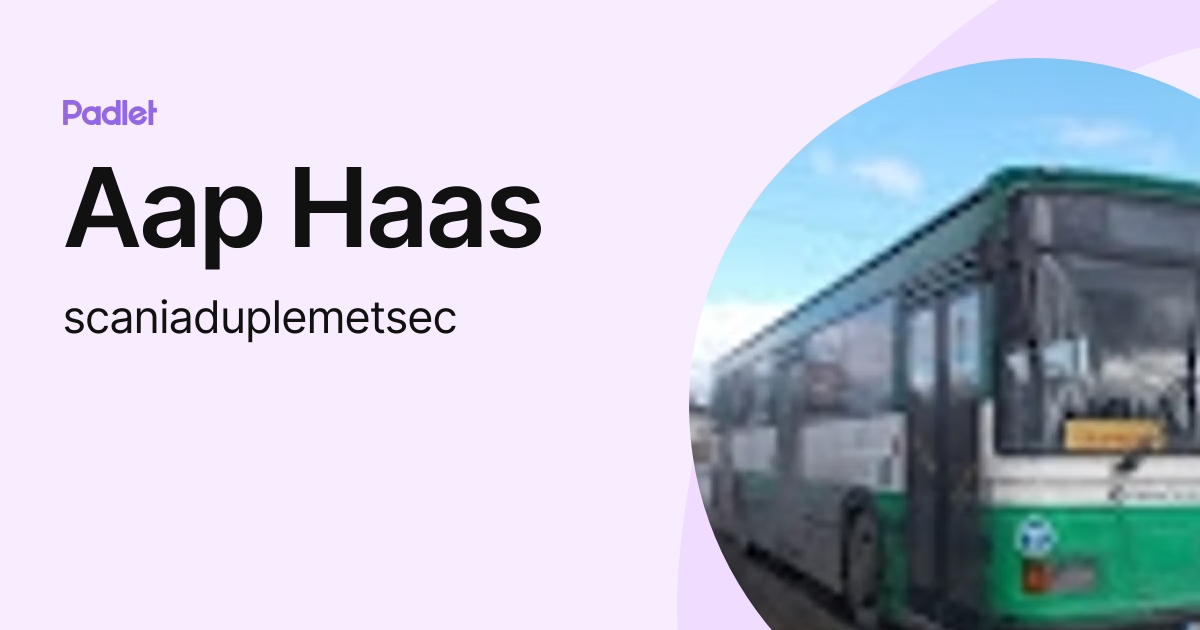 Aap Haas (scaniaduplemetsec) profile | Padlet